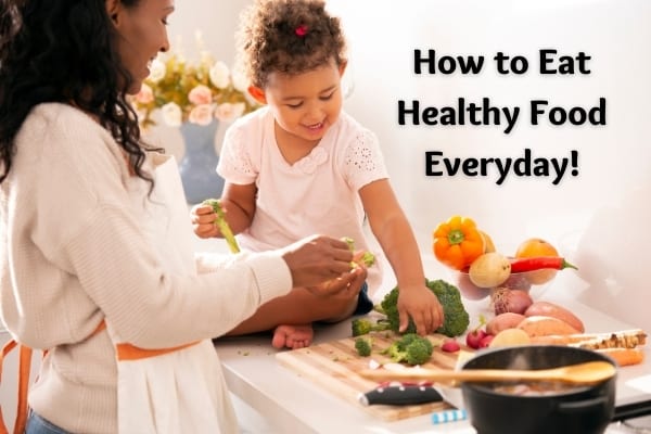 How to Eat Healthy Food Every Day - Healthcare Business Today